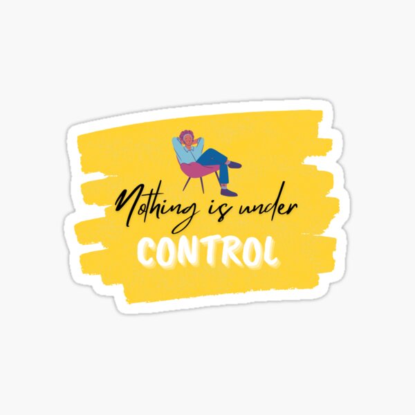"Relax nothing is under control" Sticker for Sale by themoodstoree ...
