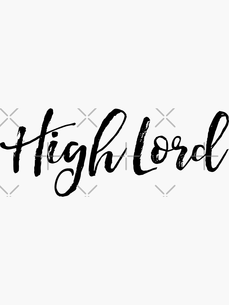 "High Lord - ACOWAR - ACOMAF" Sticker for Sale by yairalynn | Redbubble