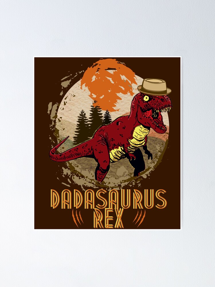 "Dadasaurus Rex" Poster for Sale by DaCosta2020 | Redbubble