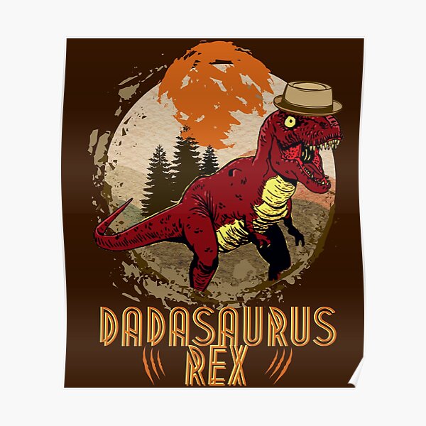 "Dadasaurus Rex" Poster for Sale by DaCosta2020 | Redbubble