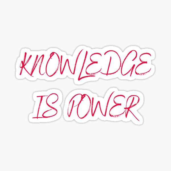 "KNOWLEDGE IS POWER" Sticker for Sale by IsaCria | Redbubble