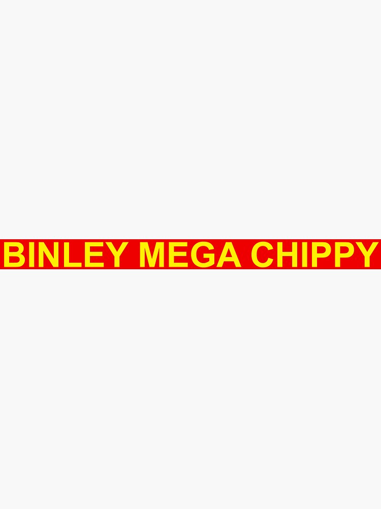 "BINLEY MEGA CHIPPY" Sticker for Sale by lytt-le | Redbubble