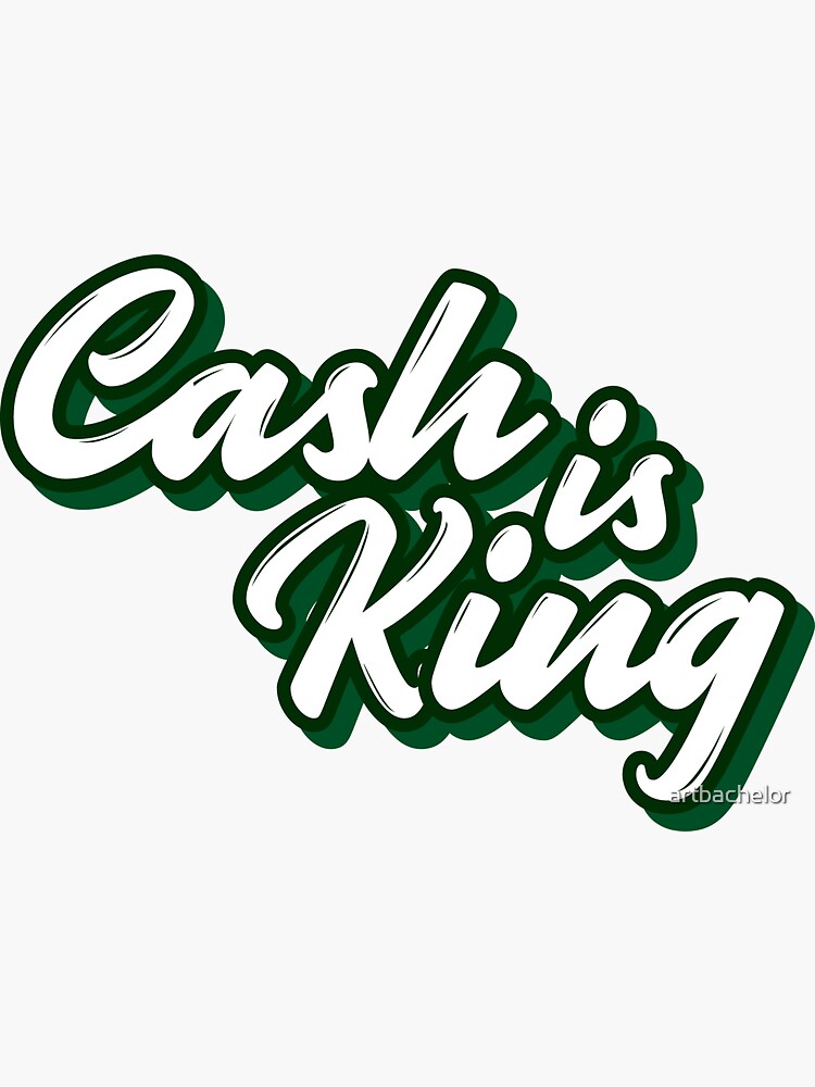 "Cash is King Saying" Sticker for Sale by artbachelor | Redbubble