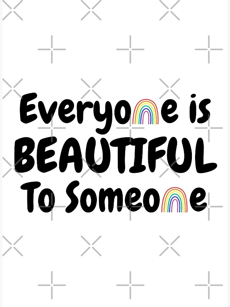 "Everyone Is Beautiful To Someone - Pride" Poster for Sale by Avani01 ...