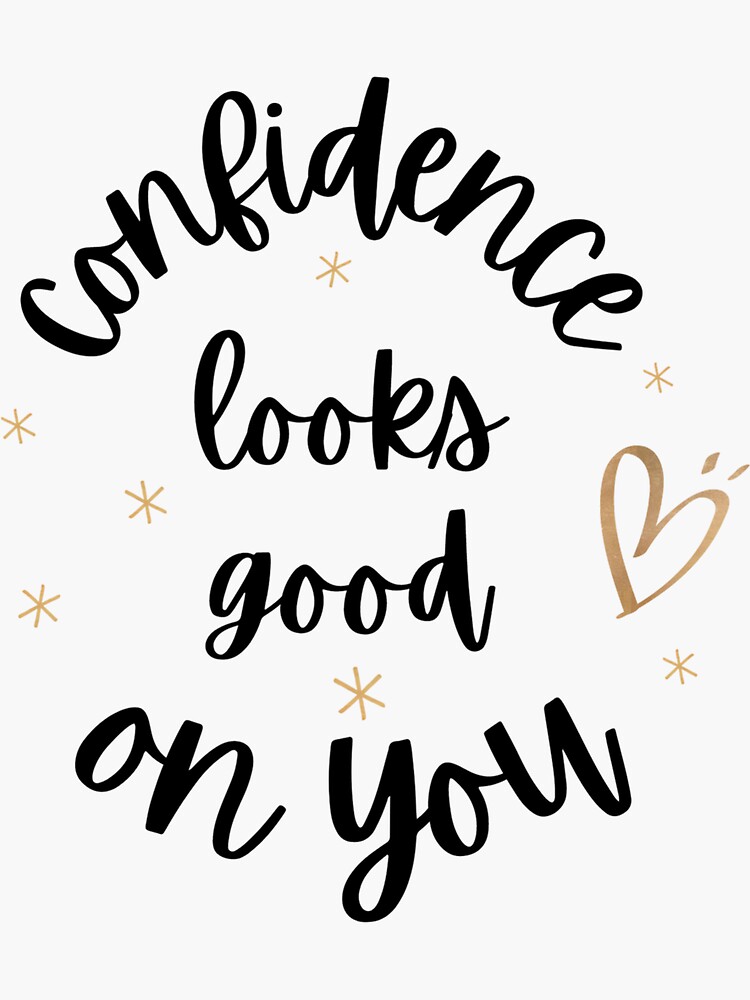 "Confidence Looks Good On You" Sticker for Sale by PerfectSense | Redbubble
