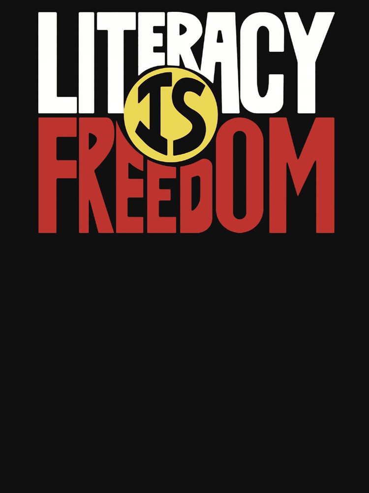 "Literacy Is Freedom" T-shirt by adlaix | Redbubble | literacy is ...