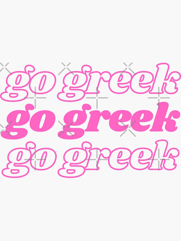 "go greek" Sticker for Sale by stuckwithmattie | Redbubble