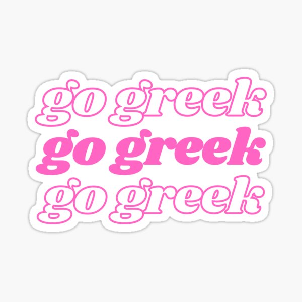 "go greek" Sticker for Sale by stuckwithmattie | Redbubble