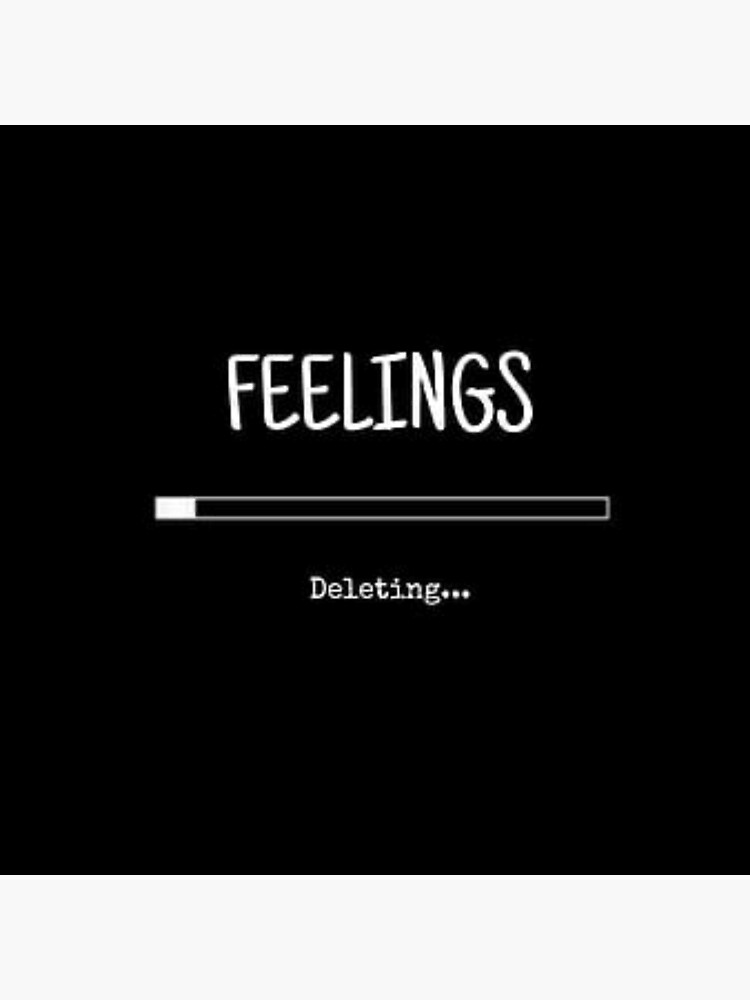 "Feelings deleting......" Poster for Sale by DARKguy | Redbubble