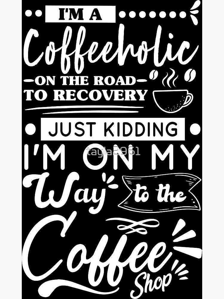 "Lustiges Kaffee-Zitat Ich bin ein Coffeeholic auf dem Weg zur Genesung ...