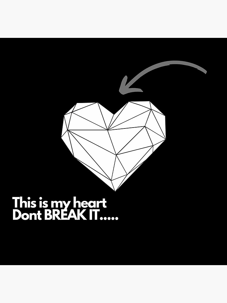 "Dont break my heart" Poster for Sale by DARKguy | Redbubble