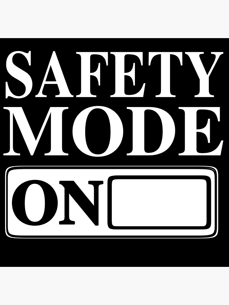 "Safety mode on" Poster for Sale by Sidimohamed39 | Redbubble
