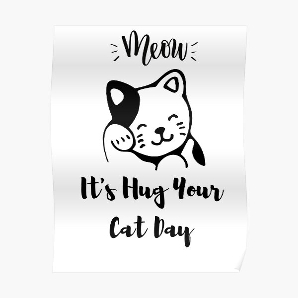 Its Hug Your Cat Day 2022 Poster For Sale By Mimonab Redbubble