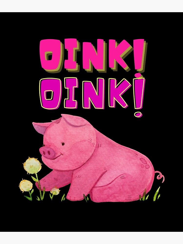 "Oink Oink" Poster for Sale by Piggypiggymore | Redbubble