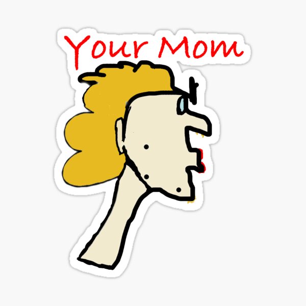 "Your Mom" Sticker for Sale by OutlandishStash | Redbubble