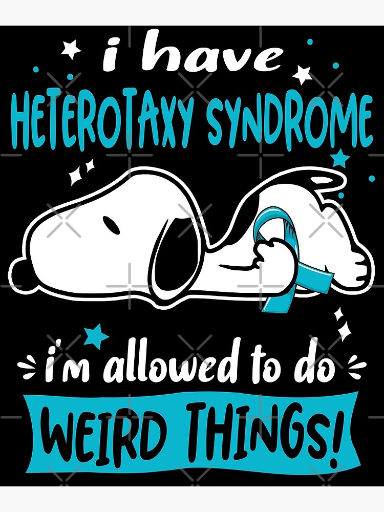 "I Have Heterotaxy Syndrome I Am Allowed To Do WEIRD THINGS! " Poster ...