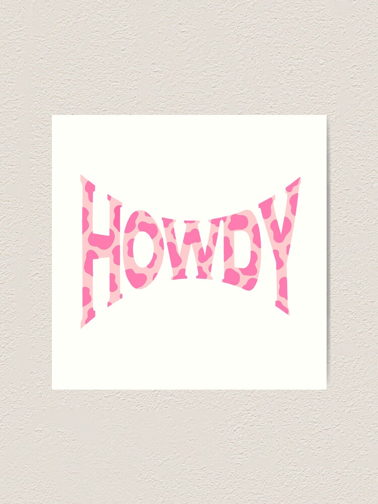 "Pink Cow Print Howdy " Art Print for Sale by taylorj1215 | Redbubble