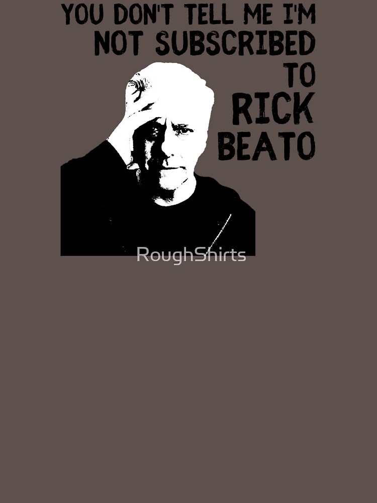 "You Don't Tell Me I'm Not Subscribed to Rick Beato" T-shirt for Sale ...