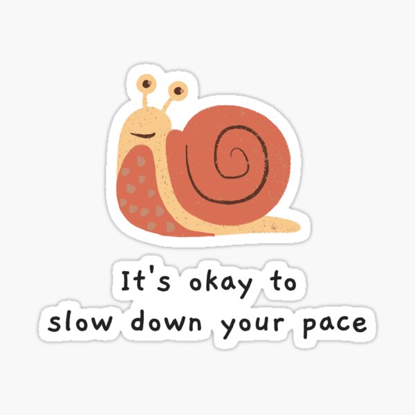 "Inspirational Series - It's okay to slow down your pace" Sticker for ...