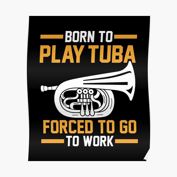 "Tuba tuba player orchestra brass band" Poster for Sale by RaineHim ...