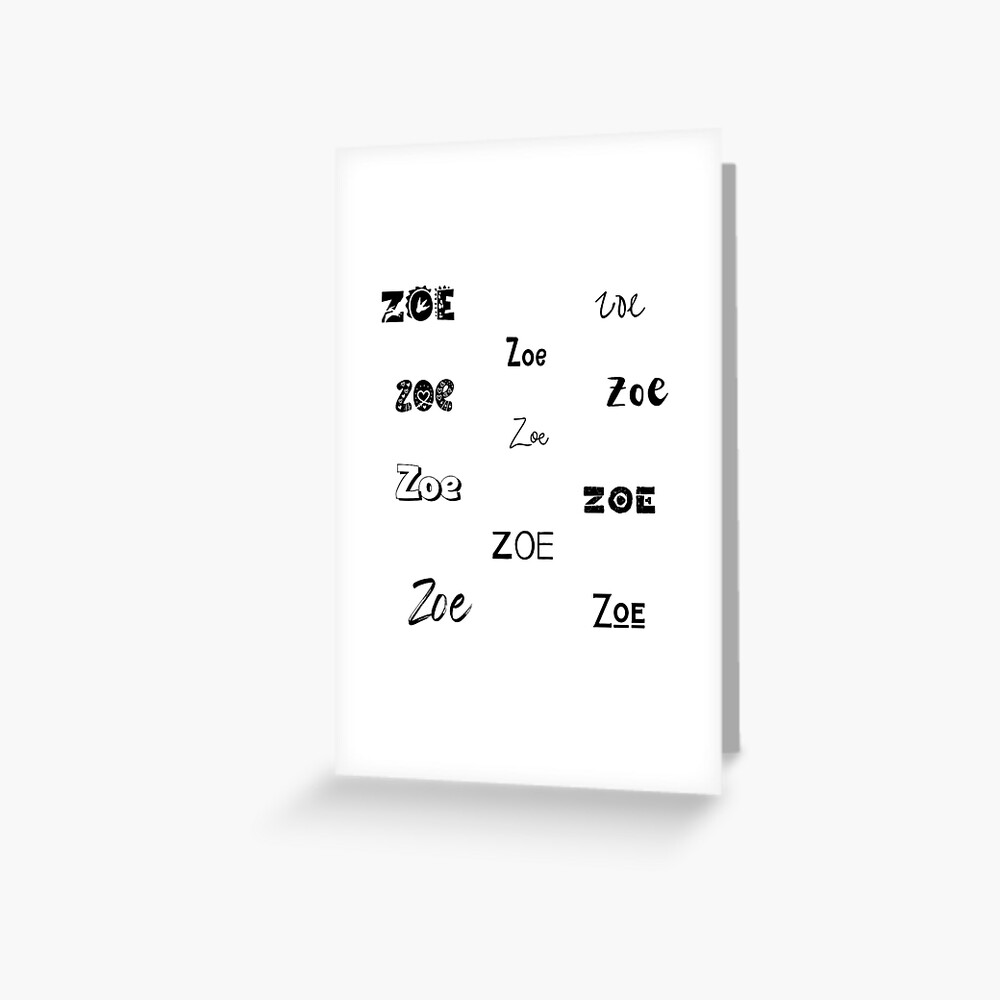 "Zoe in 10 different fonts" Greeting Card for Sale by magleen | Redbubble