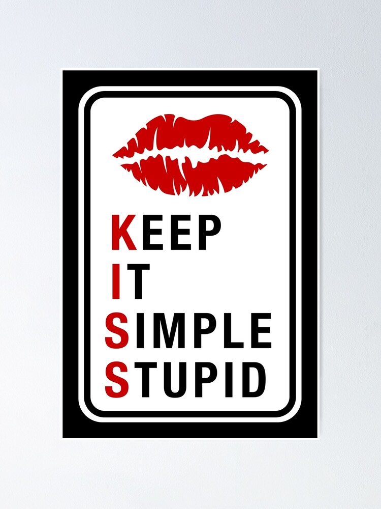 "Road Sign - Keep it Simple Stupid" Poster for Sale by Clusterfudge ...
