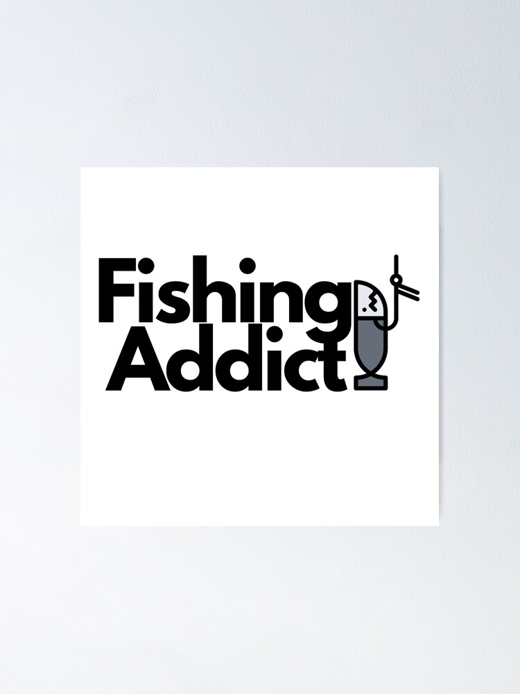 "Fishing Addict" Poster for Sale by meesara | Redbubble