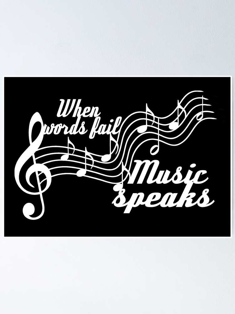 "When words fail music speaks" Poster for Sale by augustinet | Redbubble