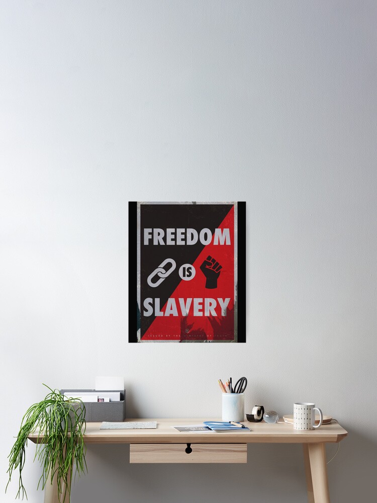 "Freedom is Slavery " Poster for Sale by ChloeArtCr11 | Redbubble