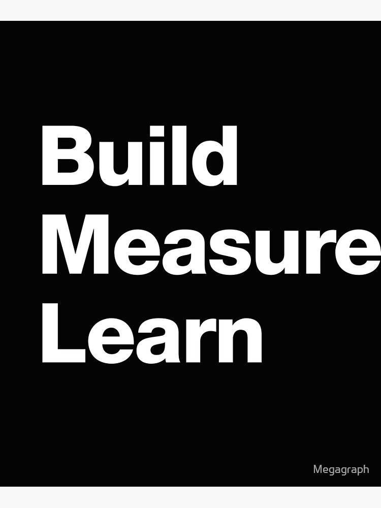 "Build - Measure - Learn" Poster for Sale by Megagraph | Redbubble