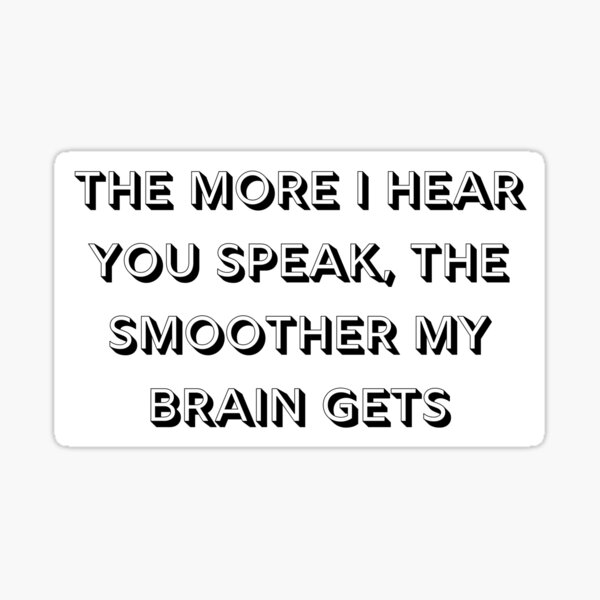 "Smooth Brain" Sticker for Sale by OneFunnyDesign | Redbubble