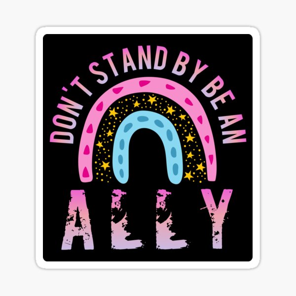 "Dont Stand By Be An Ally" Sticker for Sale by Design-Maniya | Redbubble