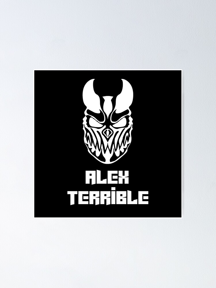 "Alex Terrible" Poster for Sale by tshirtsandme | Redbubble