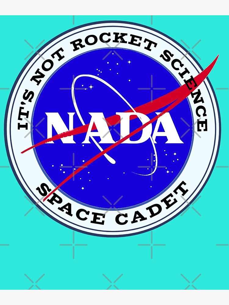 "NADA - NASA Space Cadet logo on badge with the motto, It's not rocket ...