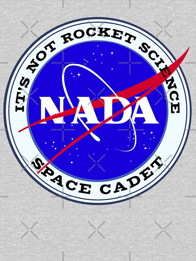 "NADA - NASA Space Cadet logo on badge with the motto, It's not rocket ...