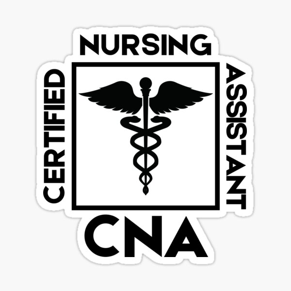 "CNA Nurse Assistant - CNA Certified Nurse Assistant" Sticker for Sale ...