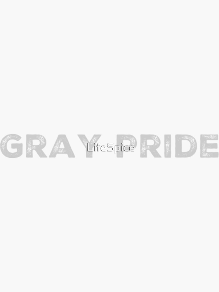 "Gray Pride! " Sticker for Sale by LifeSpice | Redbubble
