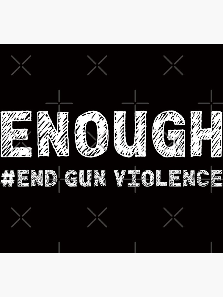 "Enough End Gun Violence Awareness Day Wear Orange Anti Guns" Poster ...
