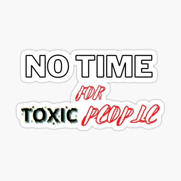 "No Time For Toxic People" Sticker for Sale by madraso | Redbubble