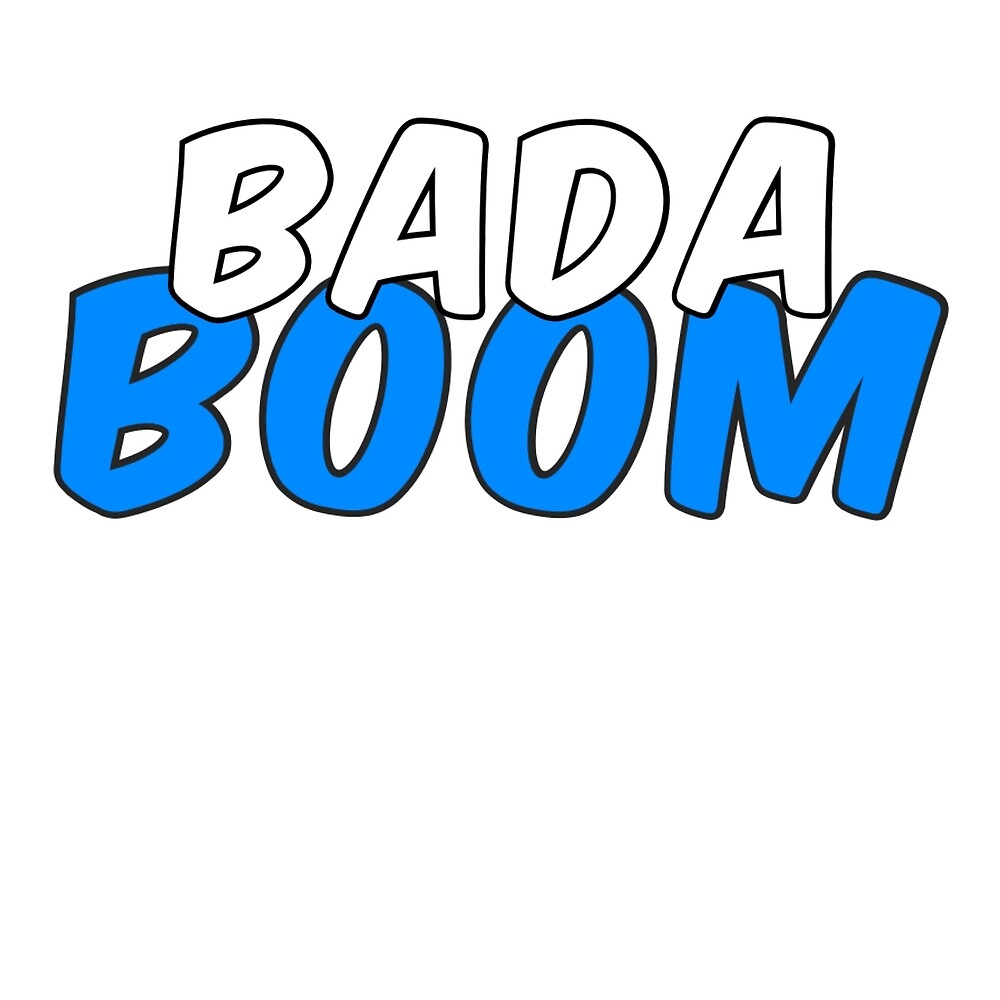 Bada Boom By Mallsd Redbubble