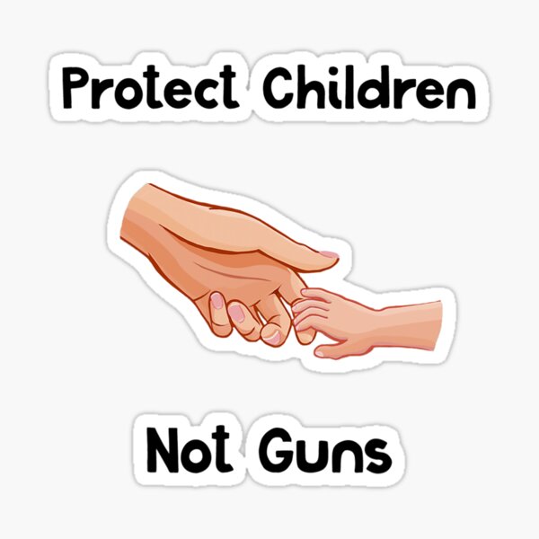 "Protect Children Not Guns Anti Gun Protect Kids" Sticker by ...