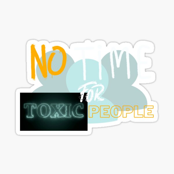 "No Time For Toxic People" Sticker for Sale by madraso | Redbubble