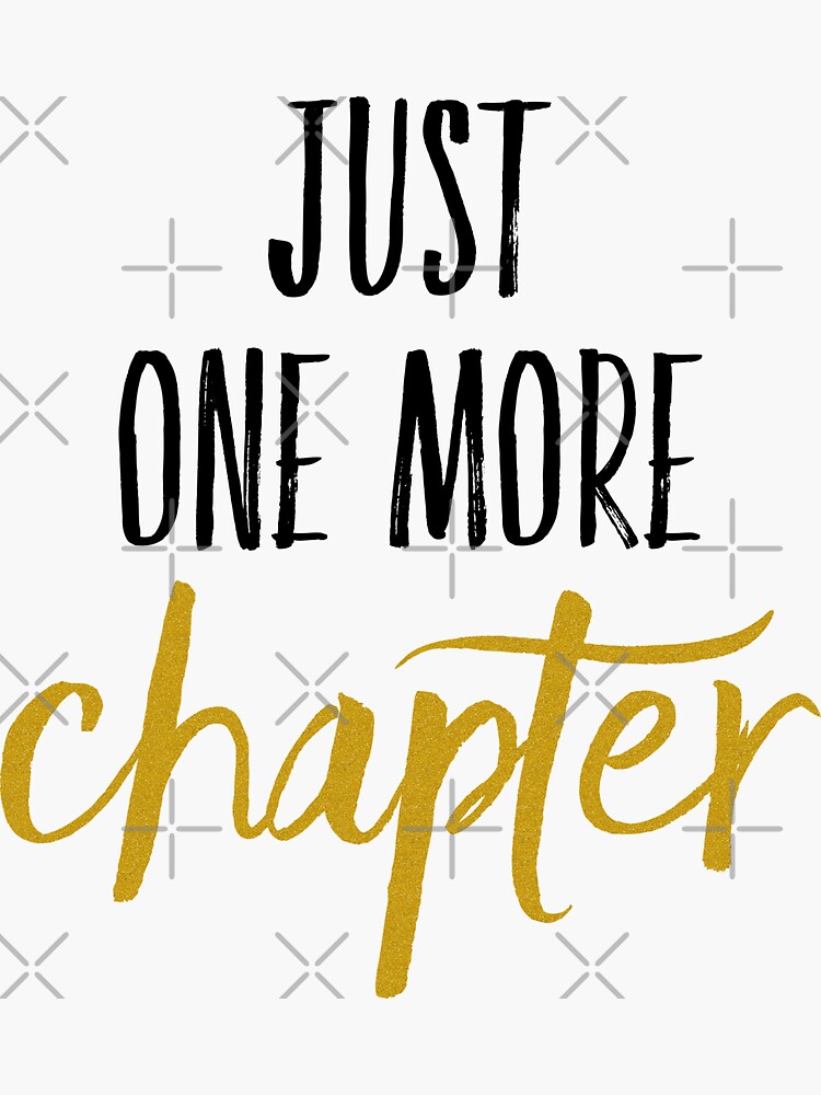 "Just One More Chapter" Sticker by kimberlyfaye | Redbubble
