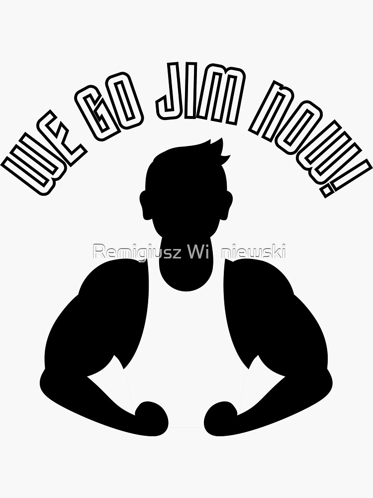 "WE GO JIM NOW BLACK" Sticker for Sale by voltex625 | Redbubble