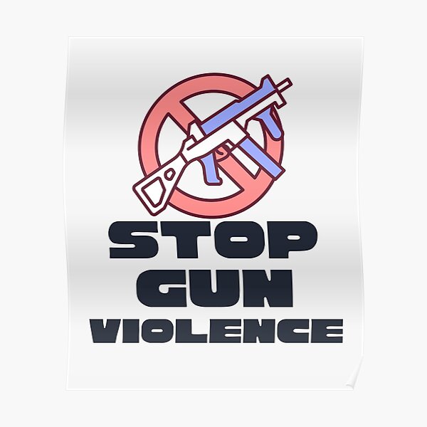 "Stop Gun Violence" Poster for Sale by theredsharp | Redbubble