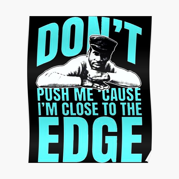 "Don't Push Me Cause I'm Close To The Edge Furious Music Grandmaster ...