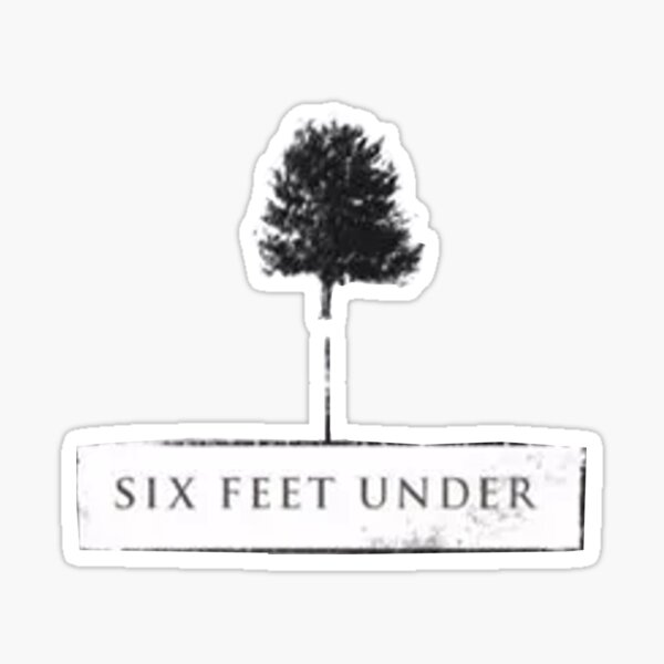 "Six Feet Under" Sticker for Sale by CeladonRB | Redbubble