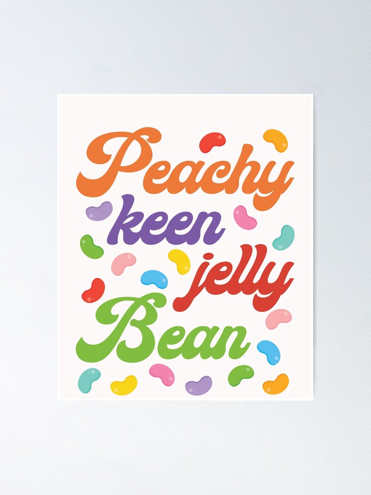 "Peachy Keen Jelly Bean" Poster for Sale by jaygo | Redbubble