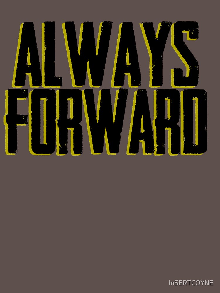 "Always Forward" T-shirt for Sale by InSERTCOYNE | Redbubble | luke t ...