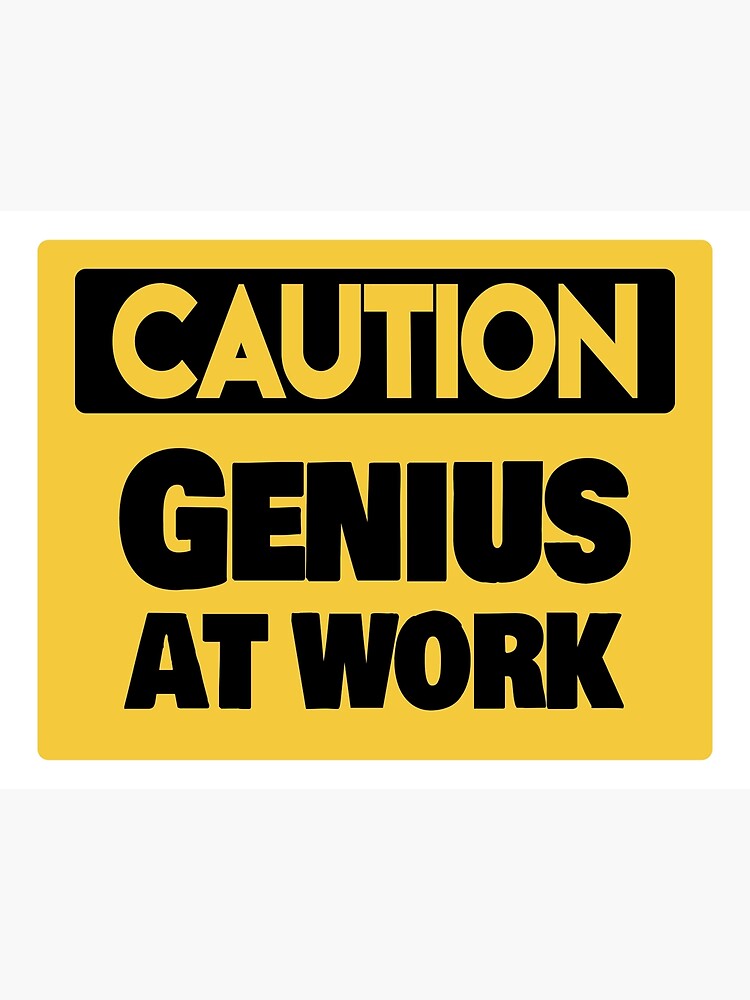 "Caution Genius at work sign Design" Poster for Sale by mindischaos ...